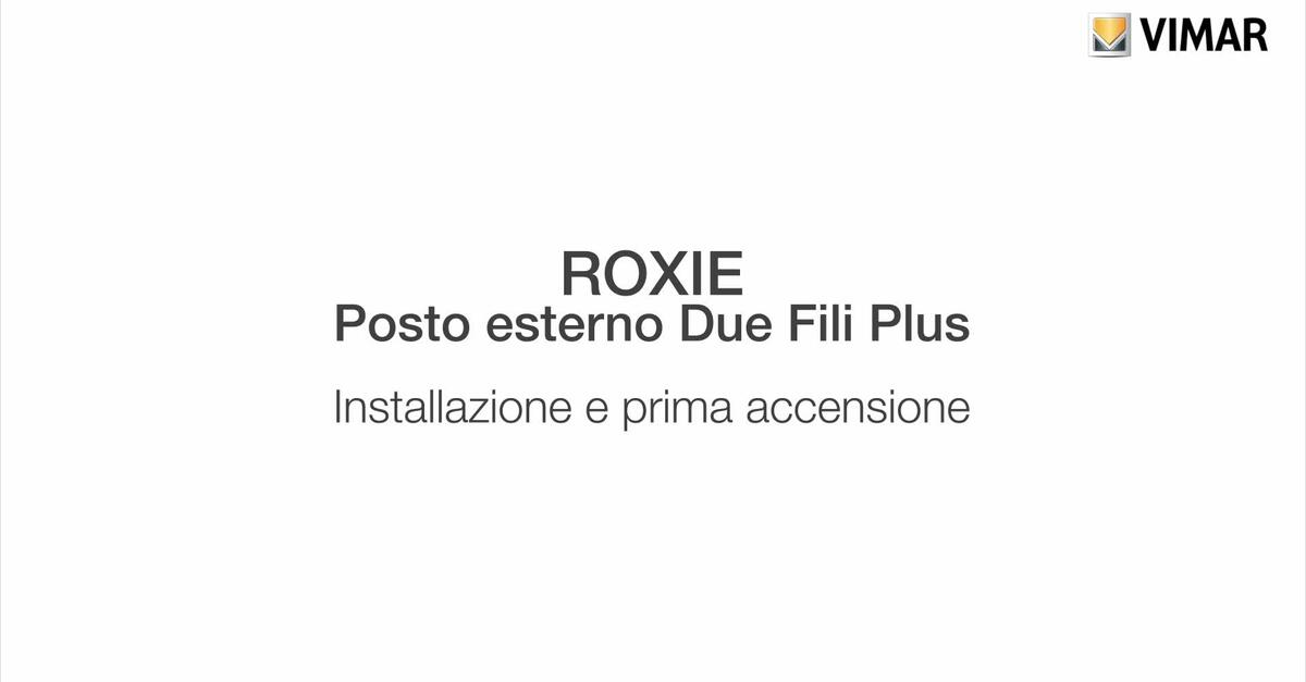 ROXIE posto esterno Due Fili Plus - Installazione e prima accensione